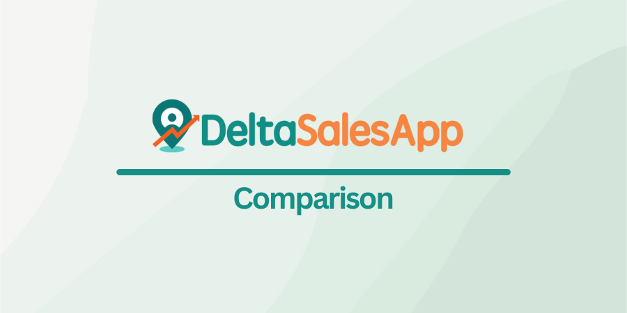 Delta Sales App vs Competitors: The Best Field Sales Solution